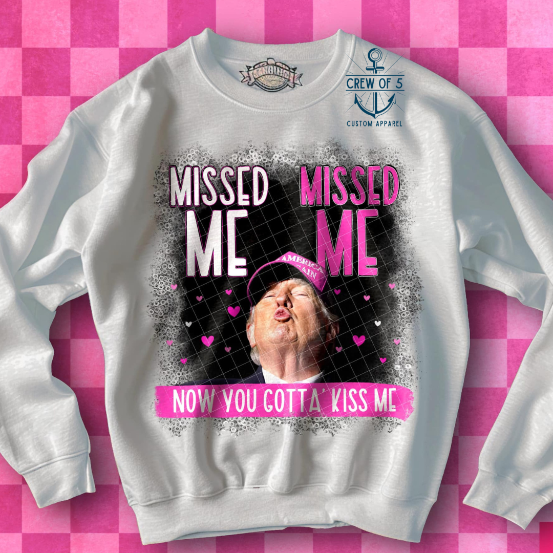 Missed Me, Missed Me, Now You Gotta Kiss Me – Crew of 5 Missed Me, Missed Me, Now You Gotta Kiss Me – Crew of 5